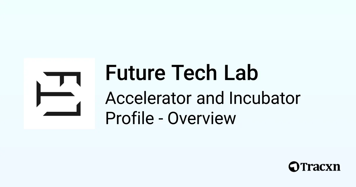 Future Tech Lab - 2025 Investor Profile, Portfolio, Team & Investment ...
