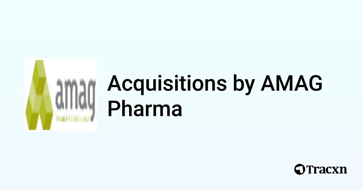 List of 4 Acquisitions by AMAG Pharma (Sep 2025) - Tracxn