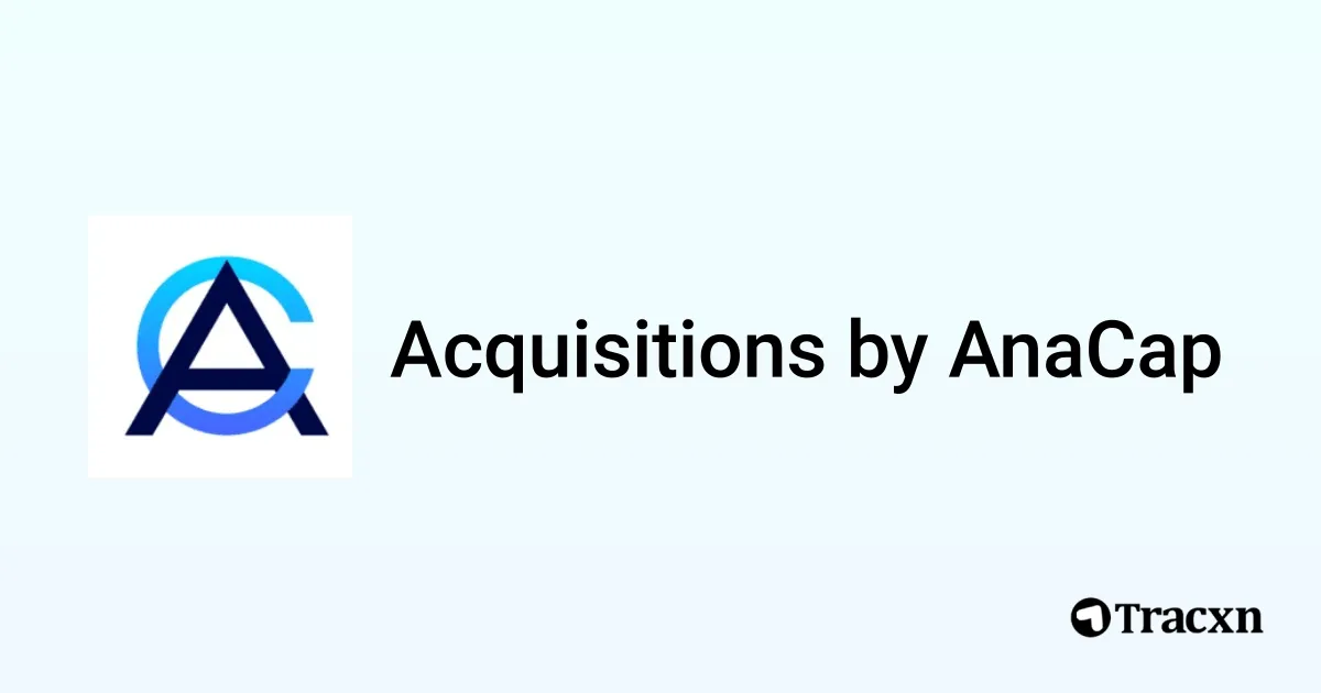 List of 9 Acquisitions by AnaCap (Sep 2025) - Tracxn