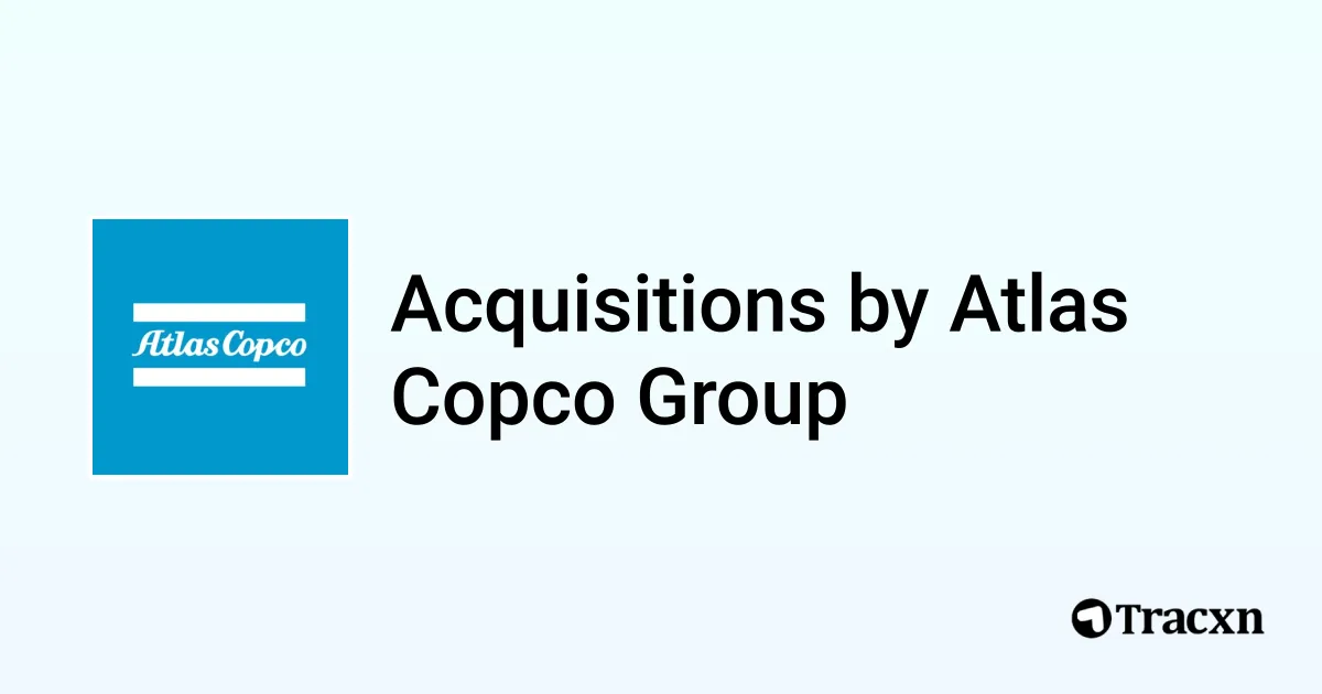 List of 124 Acquisitions by Atlas Copco Group (Oct 2025) - Tracxn