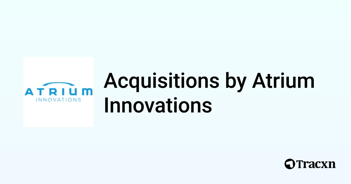 List of 7 Acquisitions by Atrium Innovations (Sep 2025) - Tracxn