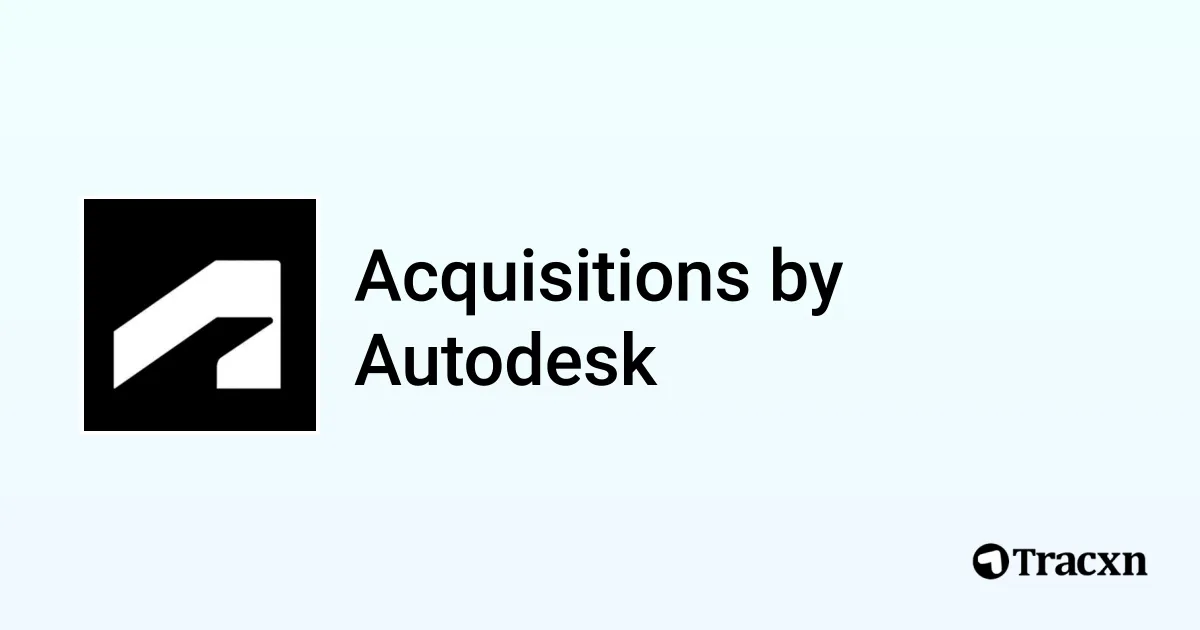 List of 56 Acquisitions by Autodesk (Jan 2026) - Tracxn