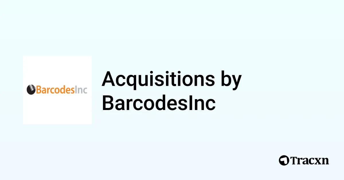 List of 10 Acquisitions by BarcodesInc (Sep 2025) - Tracxn
