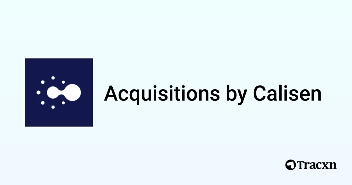 List of 3 Acquisitions by Calisen (Jan 2026) - Tracxn