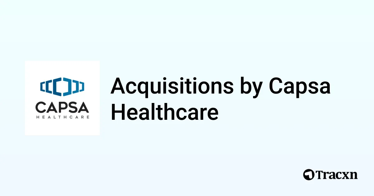 List of 9 Acquisitions by Capsa Healthcare (Sep 2025) - Tracxn