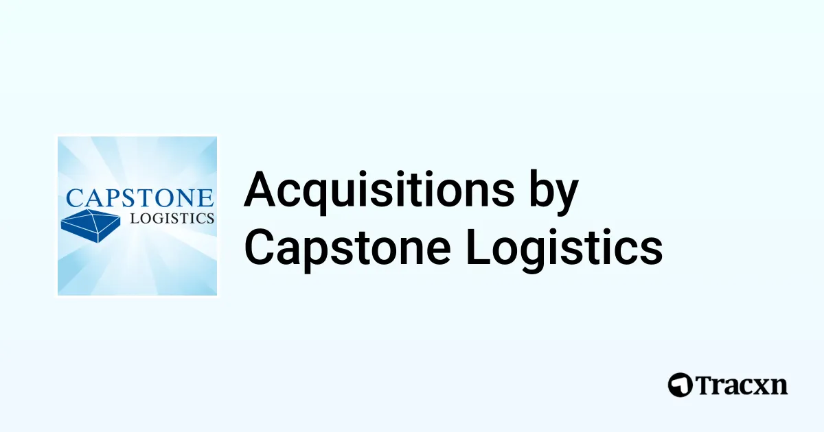 List of 5 Acquisitions by Capstone Logistics (Sep 2025) - Tracxn