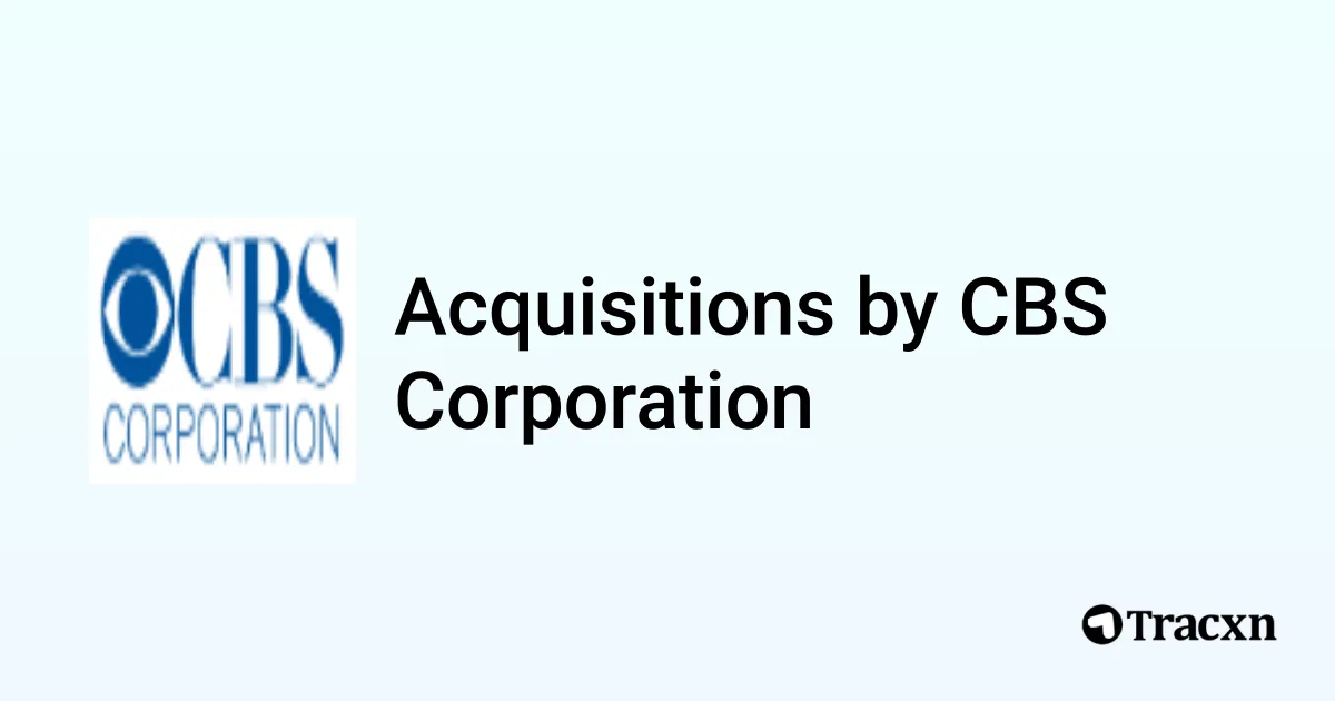 List of 6 Acquisitions by CBS Corporation (Jan 2026) - Tracxn