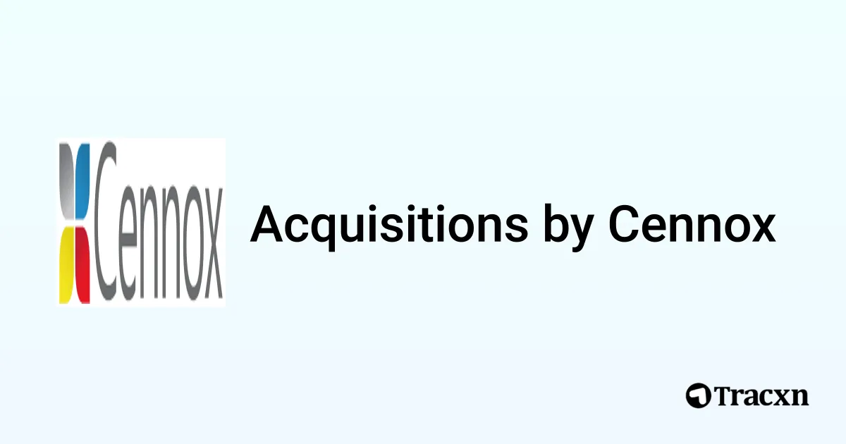 List of 7 Acquisitions by Cennox (Apr 2026) - Tracxn