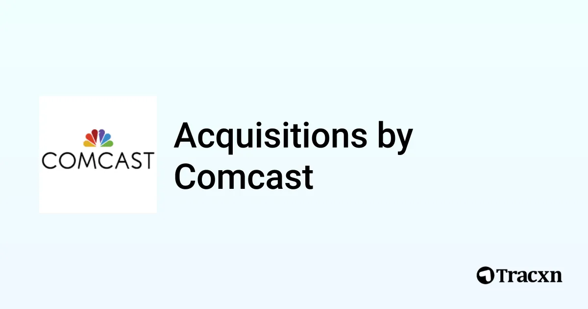 List of 28 Acquisitions by Comcast (Sep 2025) - Tracxn