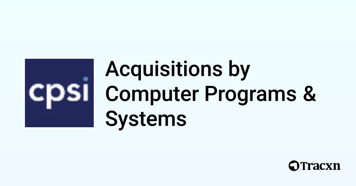 List of 5 Acquisitions by Computer Programs & Systems (Oct 2025) - Tracxn
