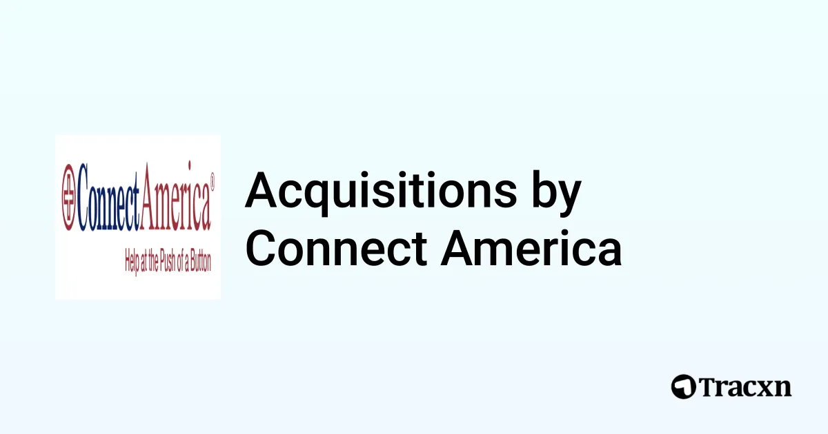 List of 3 Acquisitions by Connect America (Apr 2026) - Tracxn