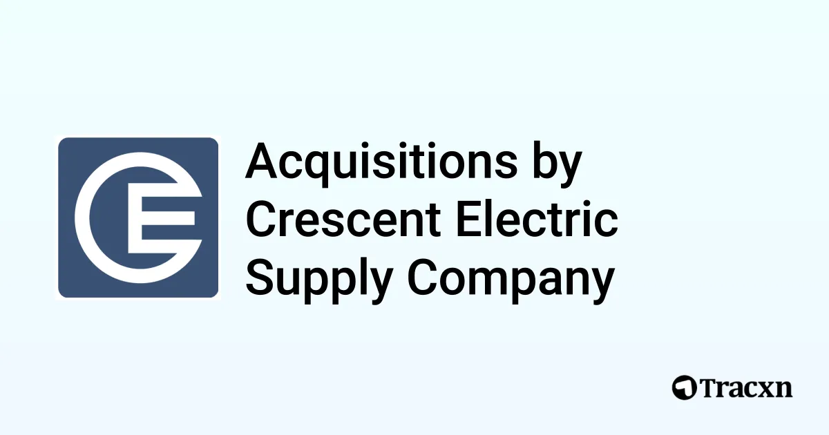 List of 5 Acquisitions by Crescent Electric Supply Company (Jan 2026 ...