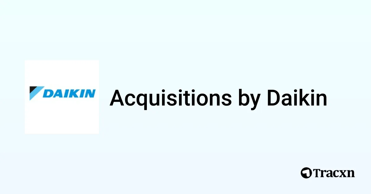 List of 16 Acquisitions by Daikin (Jan 2026) - Tracxn