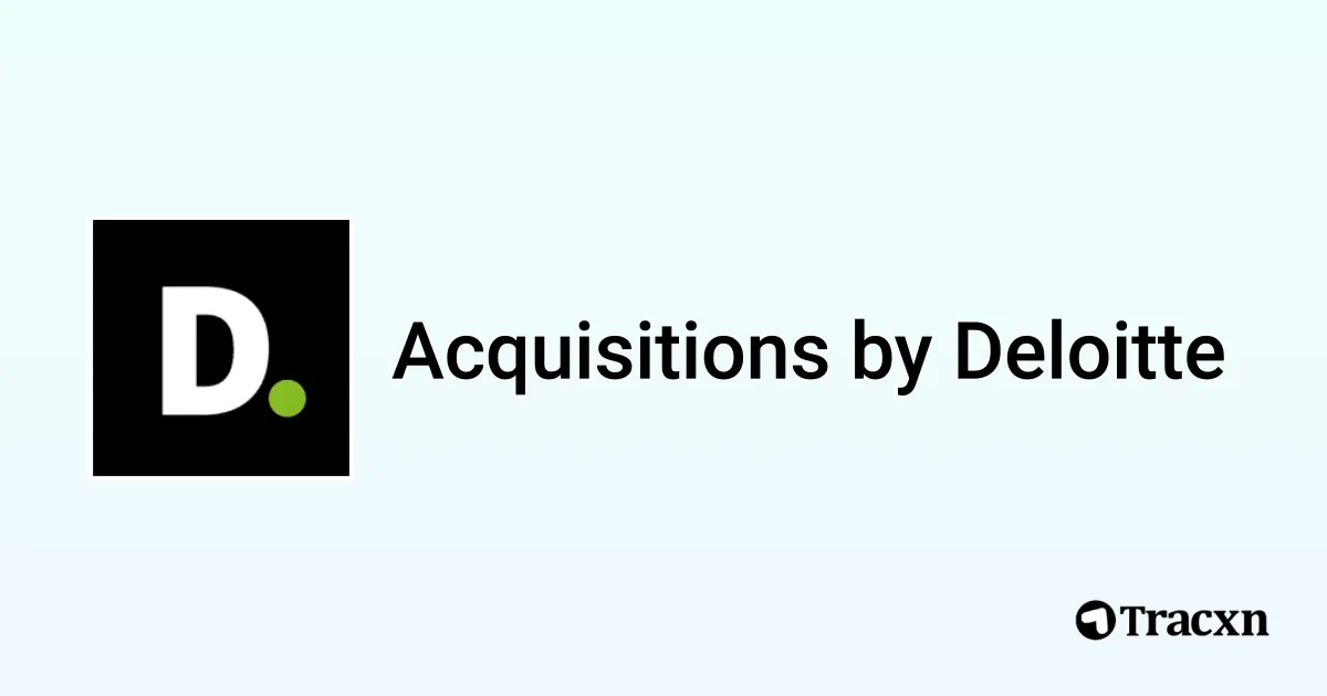 List of 137 Acquisitions by Deloitte (Dec 2025) - Tracxn