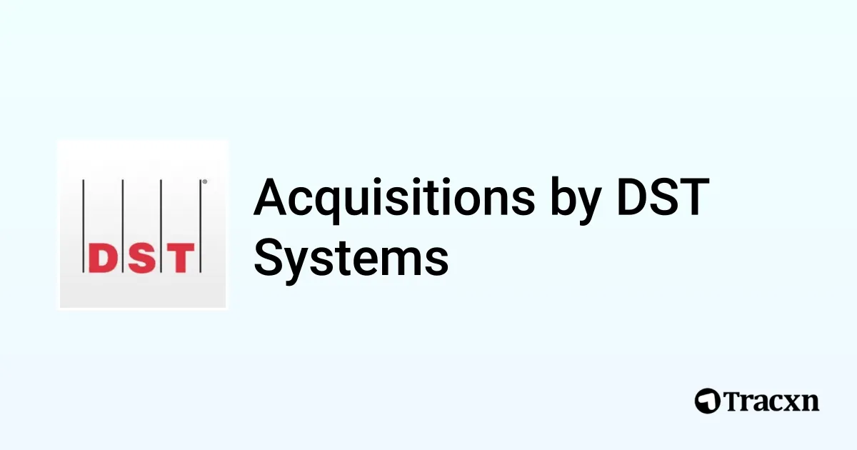 List of 7 Acquisitions by DST Systems (Oct 2025) - Tracxn