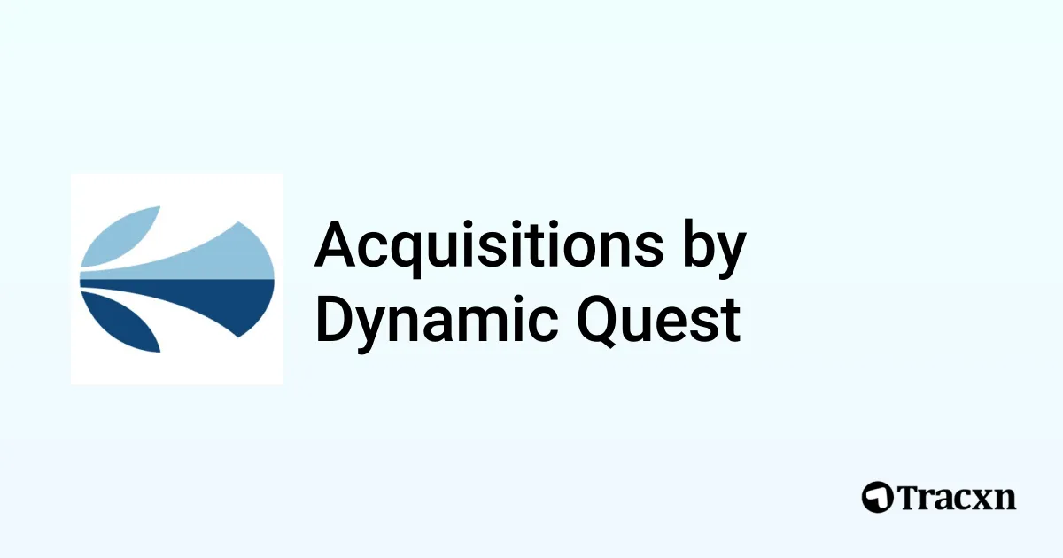 List of 7 Acquisitions by Dynamic Quest (Sep 2025) - Tracxn