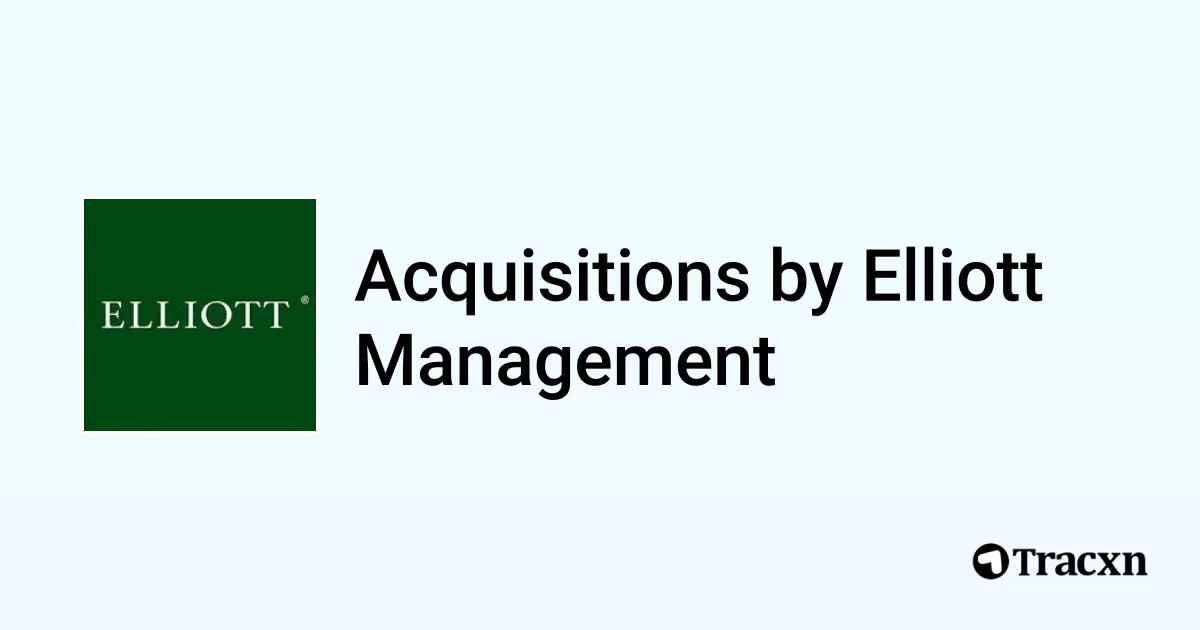 List of 24 Acquisitions by Elliott Management (Sep 2025) - Tracxn