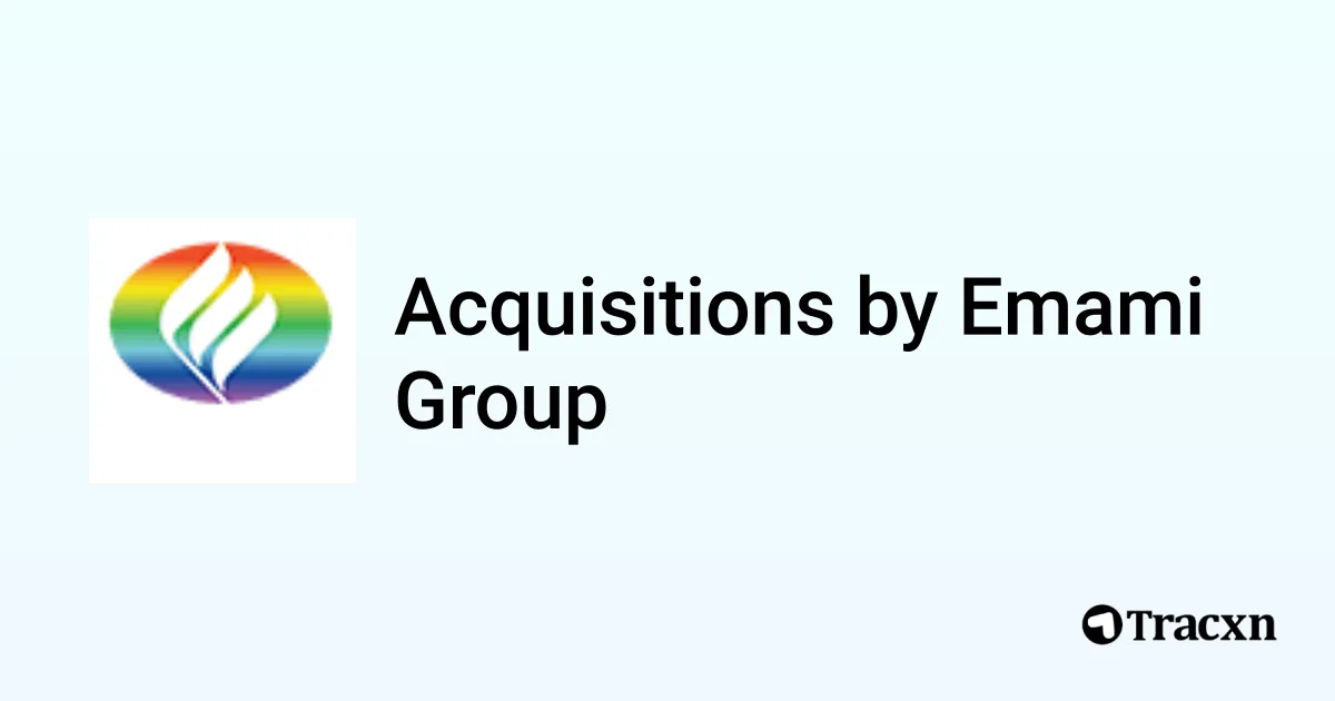 List of 7 Acquisitions by Emami Group (Sep 2025) - Tracxn