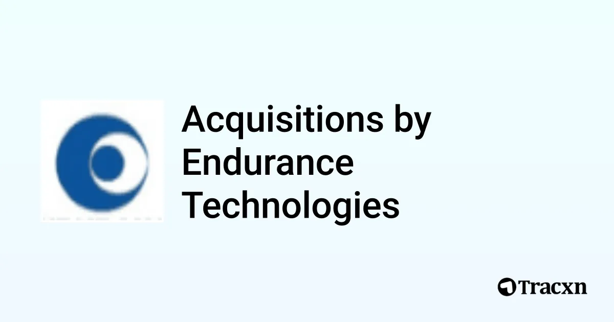 List of 3 Acquisitions by Endurance Technologies (Sep 2025) - Tracxn