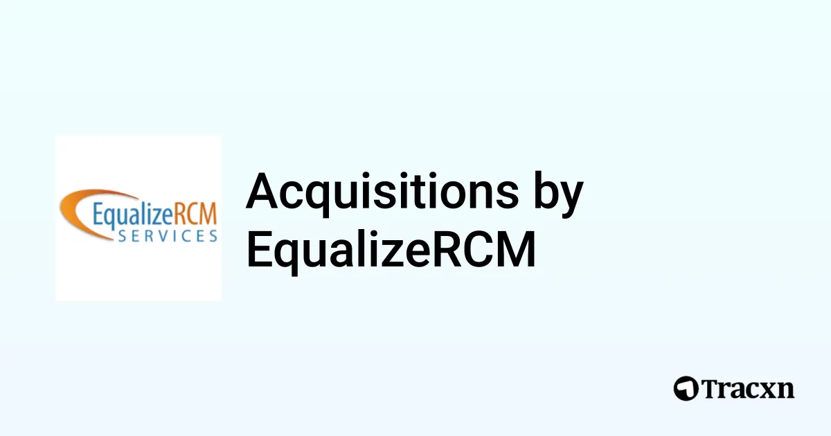 List of 4 Acquisitions by EqualizeRCM (Jan 2026) - Tracxn