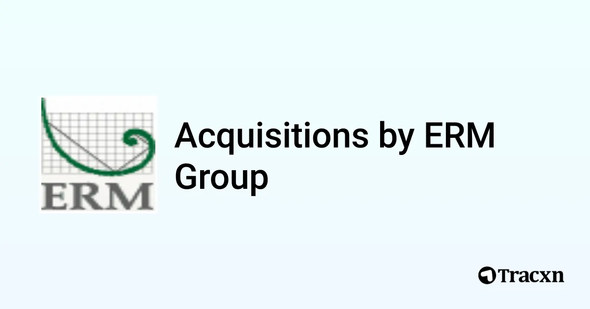 List of 26 Acquisitions by ERM Group (Sep 2025) - Tracxn