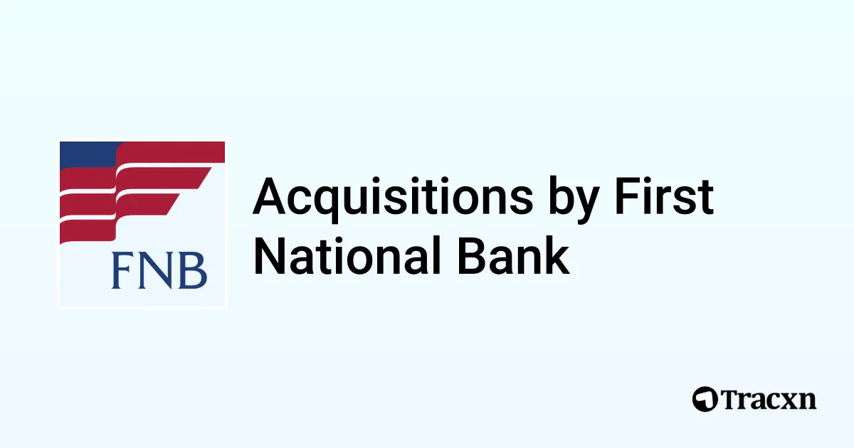 List of 7 Acquisitions by First National Bank (Apr 2026) - Tracxn