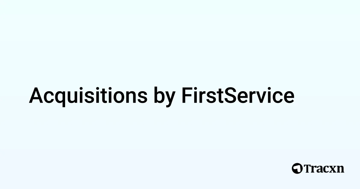 List of 16 Acquisitions by FirstService (Jan 2026) - Tracxn