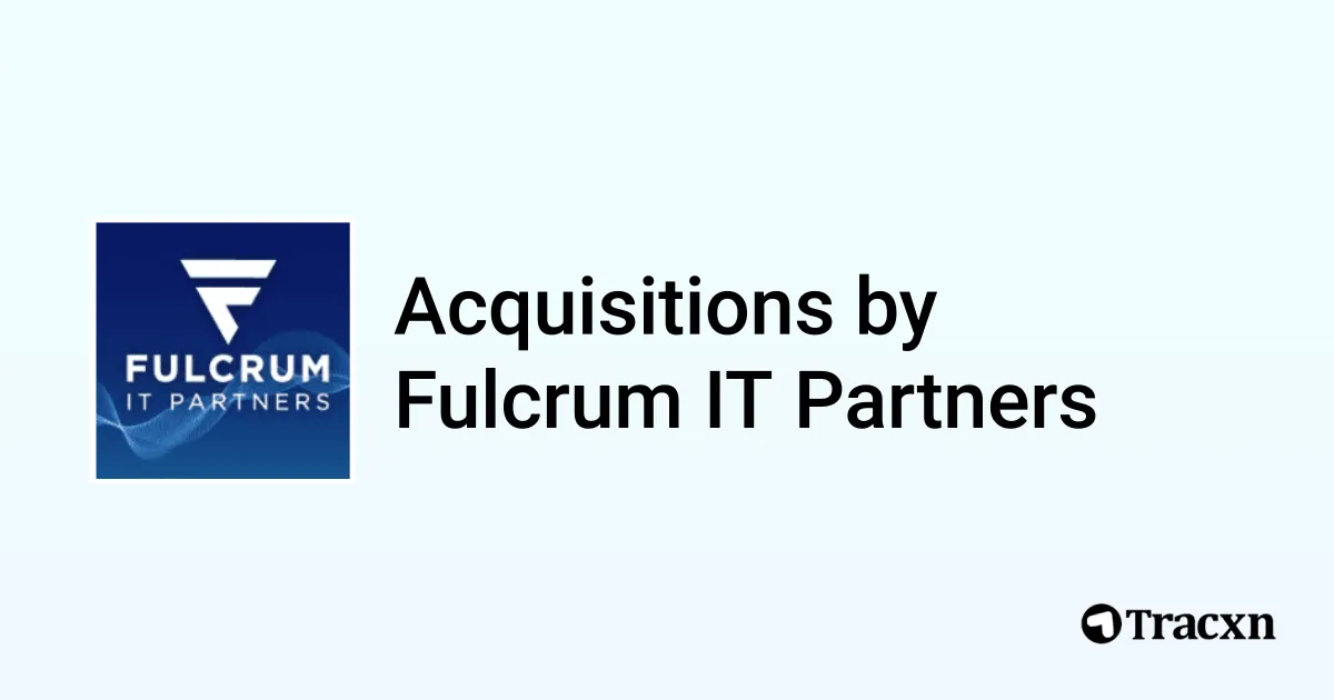List of 6 Acquisitions by Fulcrum IT Partners (Jan 2026) - Tracxn
