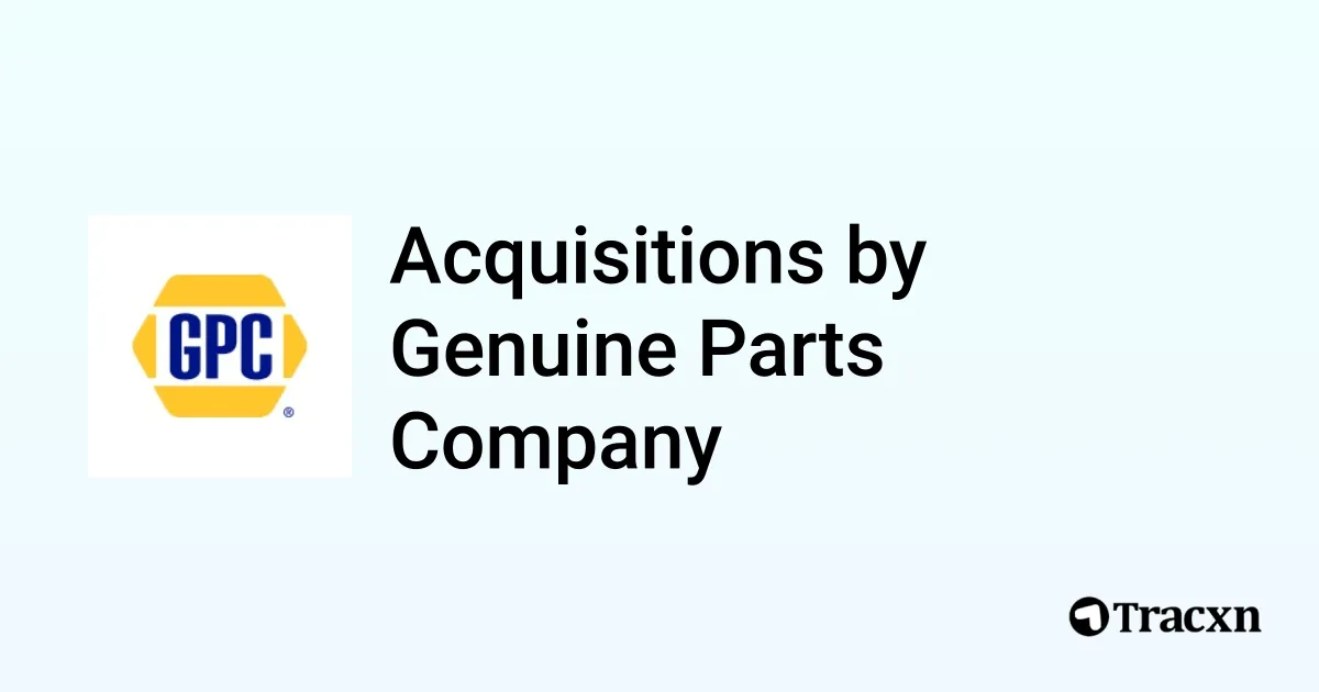 List of 10 Acquisitions by Genuine Parts Company (Mar 2026) - Tracxn