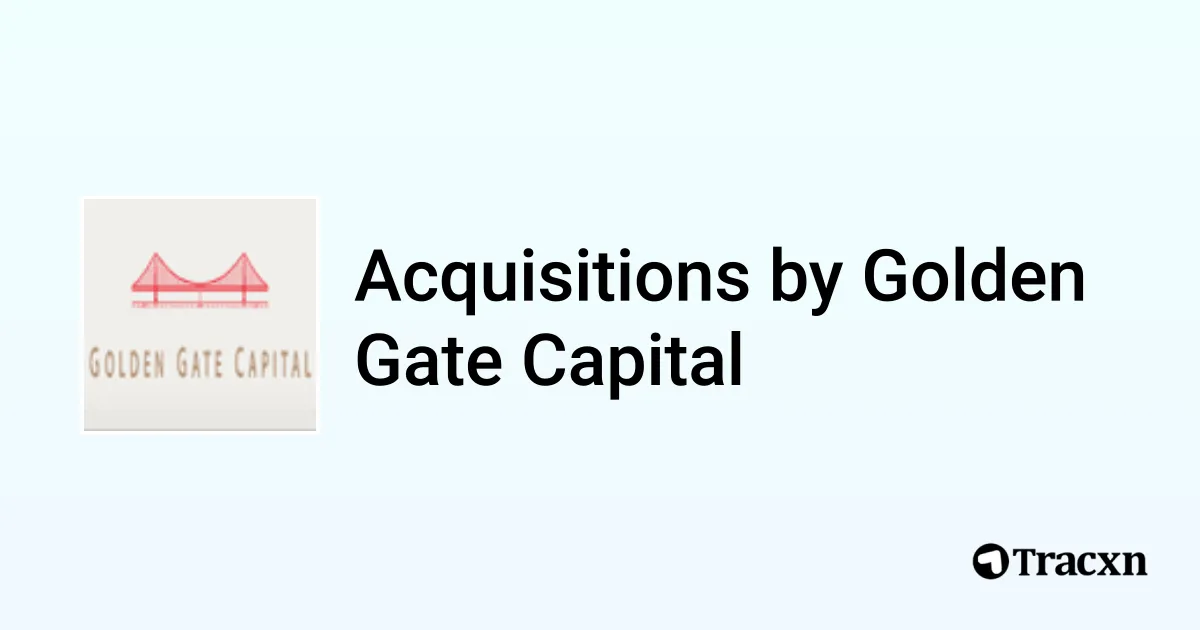 List of 52 Acquisitions by Golden Gate Capital (Sep 2025) - Tracxn