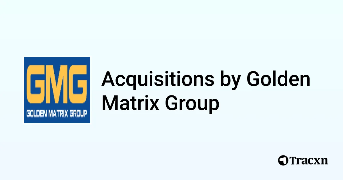 List of 3 Acquisitions by Golden Matrix Group (Jan 2026) - Tracxn