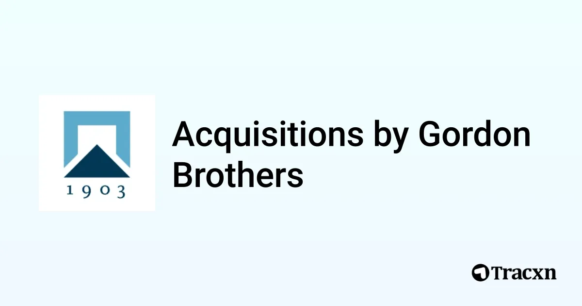 List of 19 Acquisitions by Gordon Brothers (Sep 2025) - Tracxn