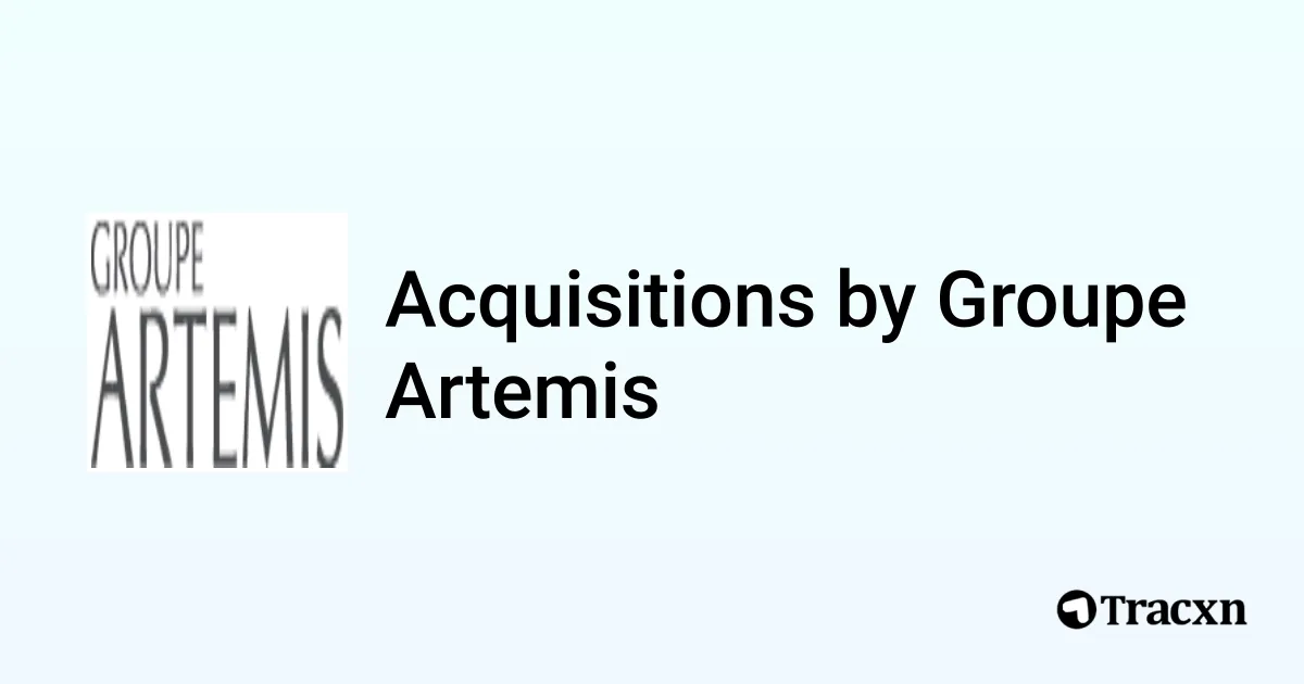 List of 4 Acquisitions by Groupe Artemis (Sep 2025) - Tracxn
