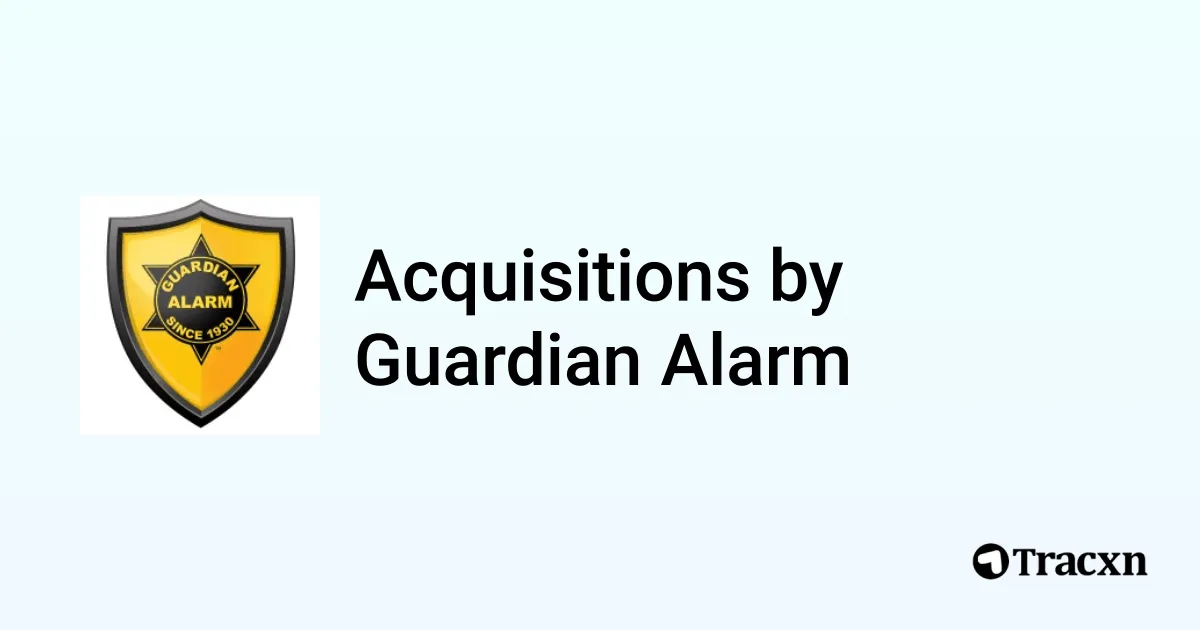List of 5 Acquisitions by Guardian Alarm (Sep 2025) - Tracxn