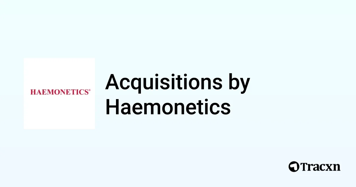 List of 9 Acquisitions by Haemonetics (Jan 2026) - Tracxn
