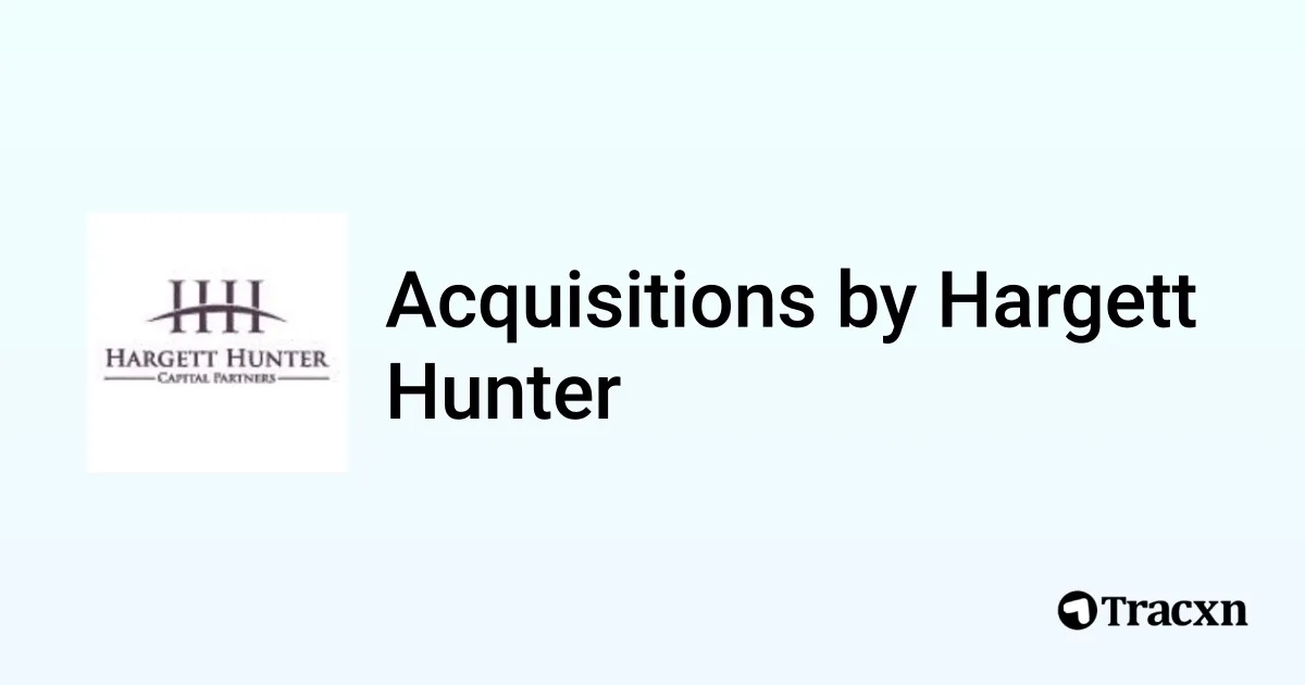 List of 3 Acquisitions by Hargett Hunter (Jan 2026) - Tracxn