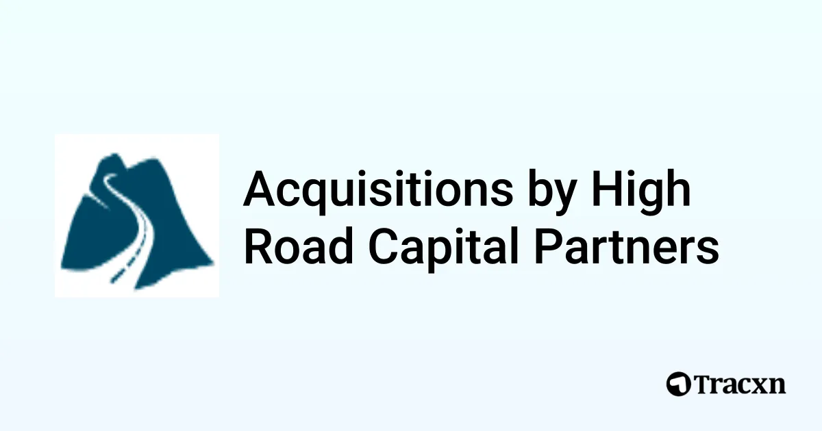 List of 25 Acquisitions by High Road Capital Partners (Sep 2025) - Tracxn