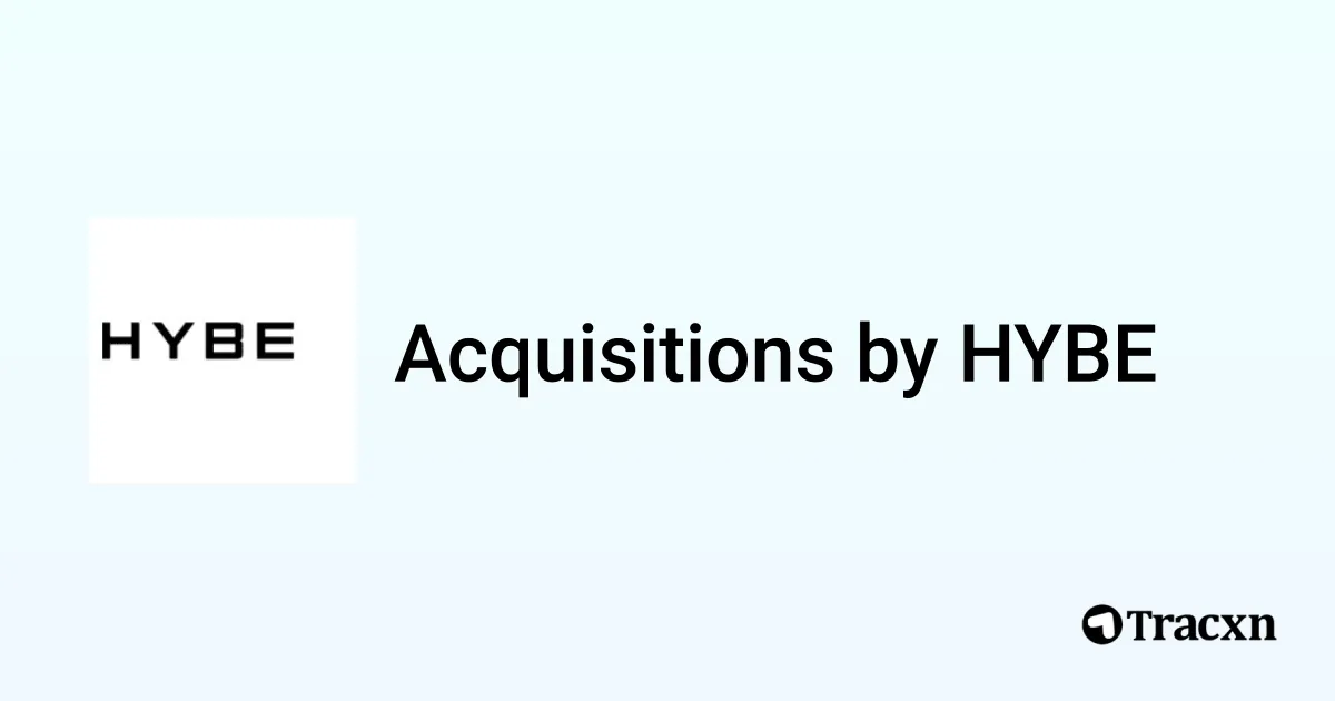 List of 7 Acquisitions by HYBE (Apr 2026) - Tracxn