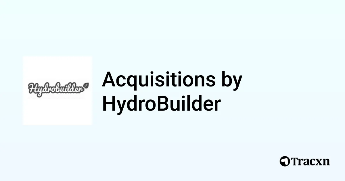 List of 3 Acquisitions by HydroBuilder (Sep 2025) - Tracxn