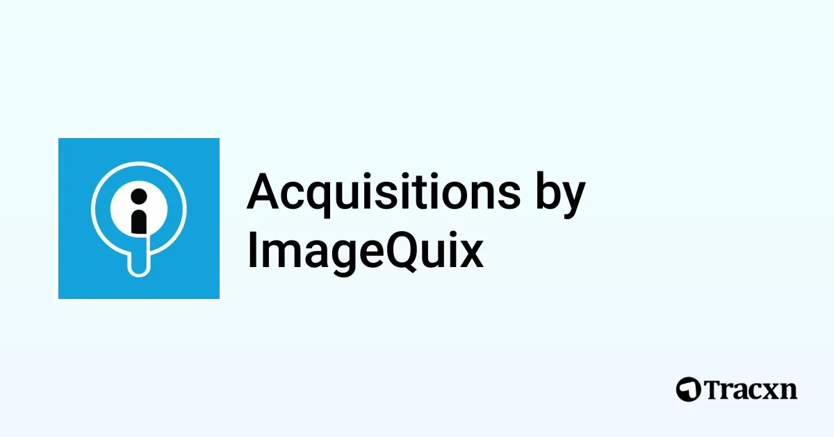 List of 3 Acquisitions by ImageQuix (Sep 2025) - Tracxn