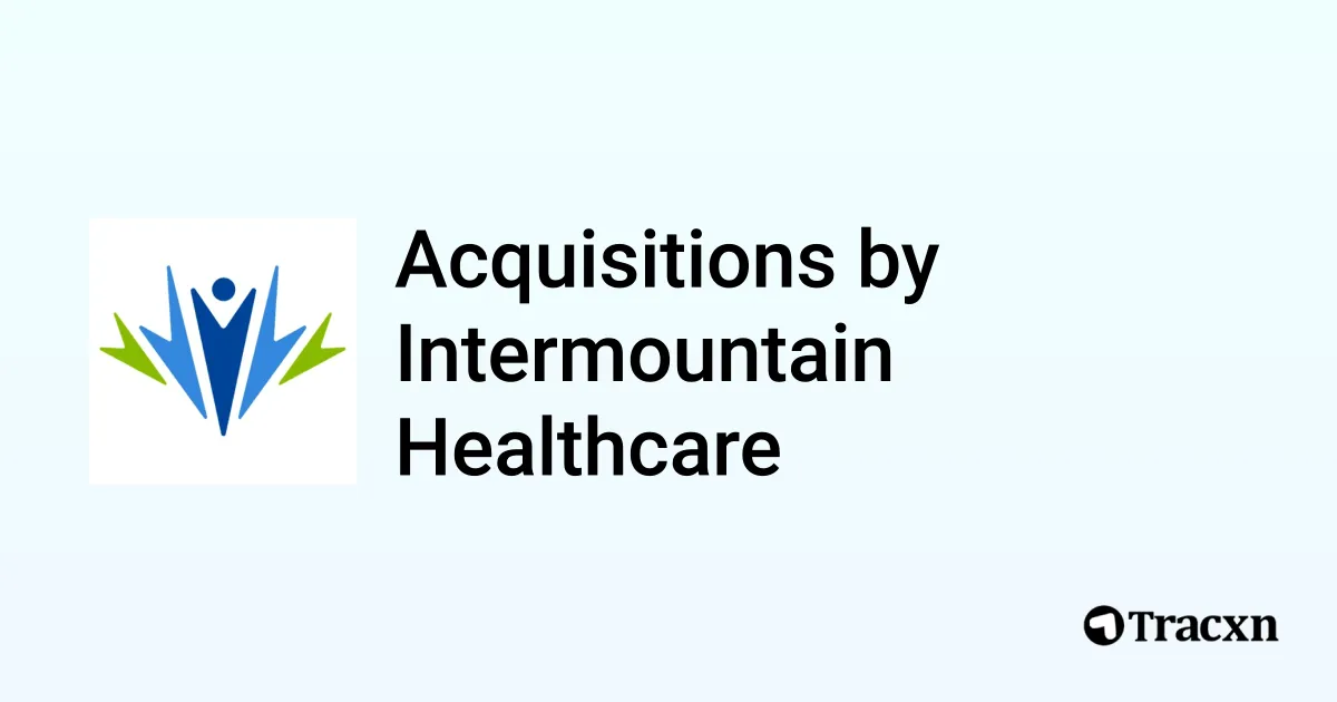 List of 3 Acquisitions by Intermountain Healthcare (Sep 2025) - Tracxn