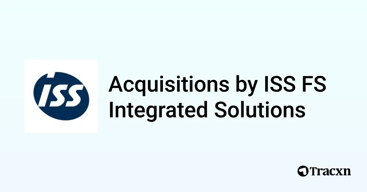 List of 9 Acquisitions by ISS FS Integrated Solutions (Sep 2025) - Tracxn