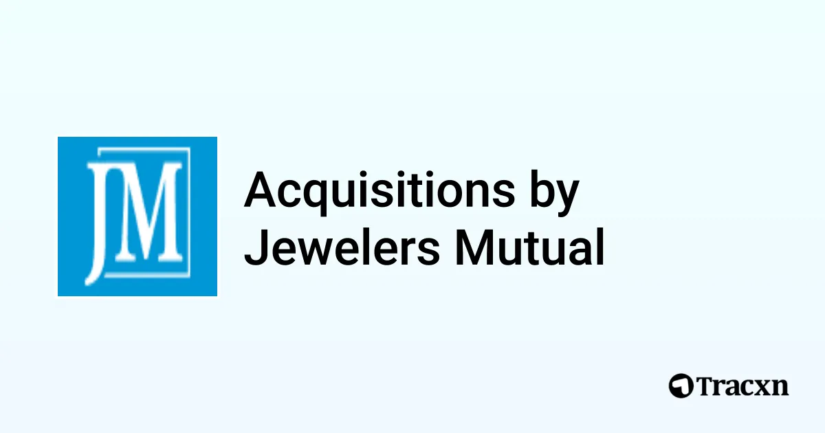 List of 4 Acquisitions by Jewelers Mutual (Sep 2025) - Tracxn