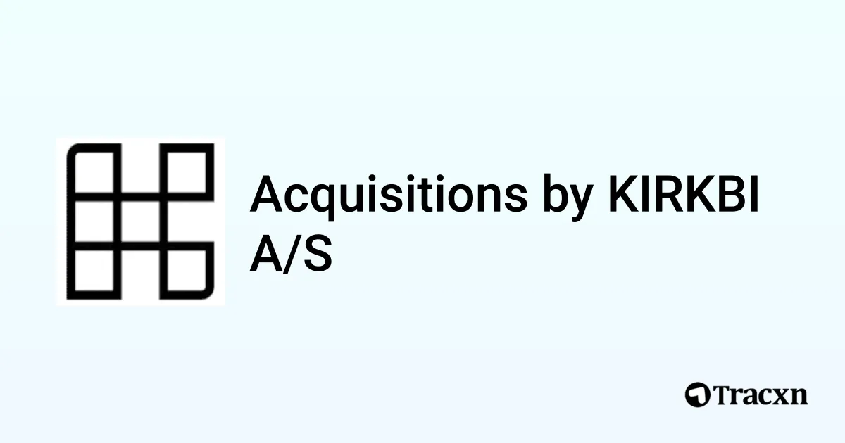 List of 8 Acquisitions by KIRKBI A/S (Jan 2026) - Tracxn