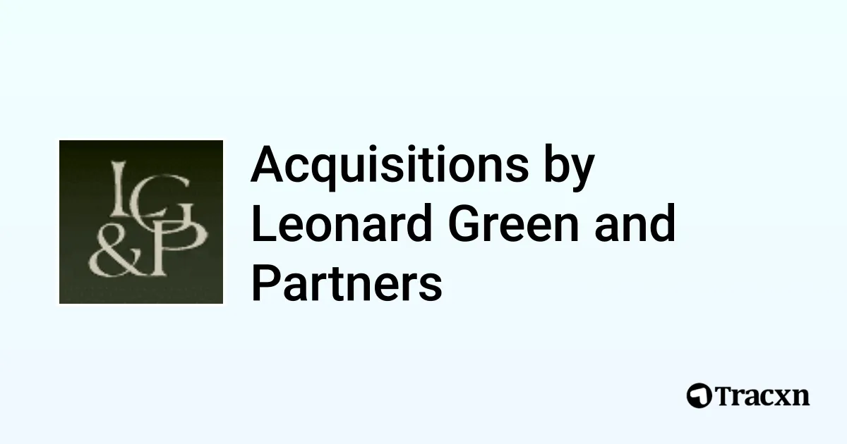 List of 48 Acquisitions by Leonard Green and Partners (Jan 2026) - Tracxn