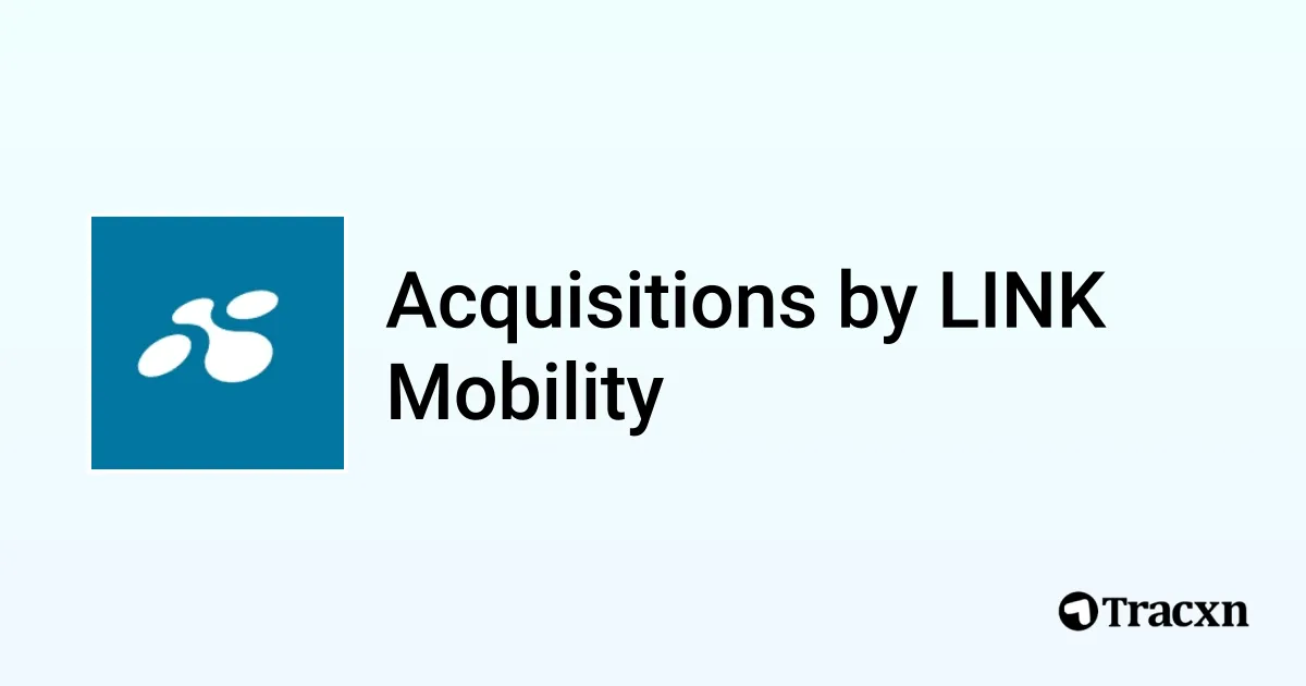 List of 25 Acquisitions by LINK Mobility (Oct 2025) - Tracxn