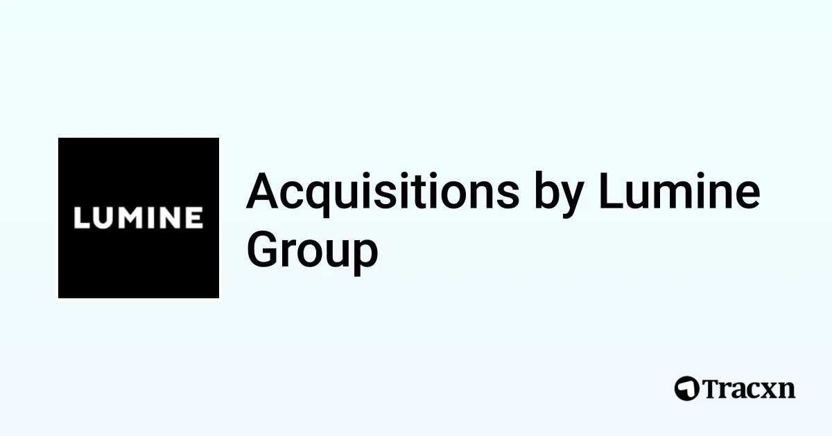 List of 25 Acquisitions by Lumine Group (Sep 2025) - Tracxn