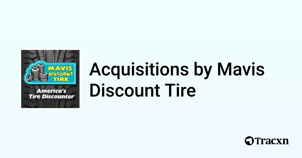 List of 3 Acquisitions by Mavis Discount Tire (Apr 2026) - Tracxn