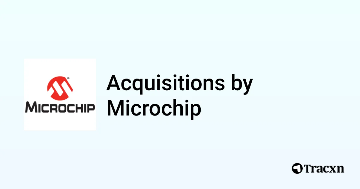 List of 19 Acquisitions by Microchip (Sep 2025) - Tracxn
