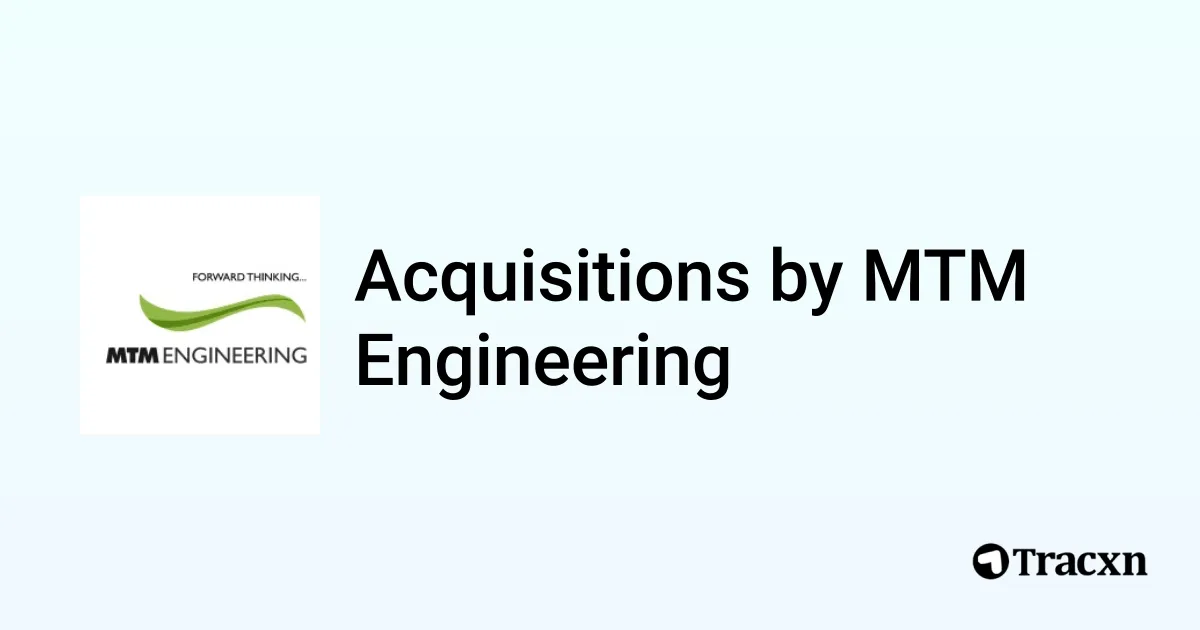 List of 3 Acquisitions by MTM Engineering (Sep 2025) - Tracxn